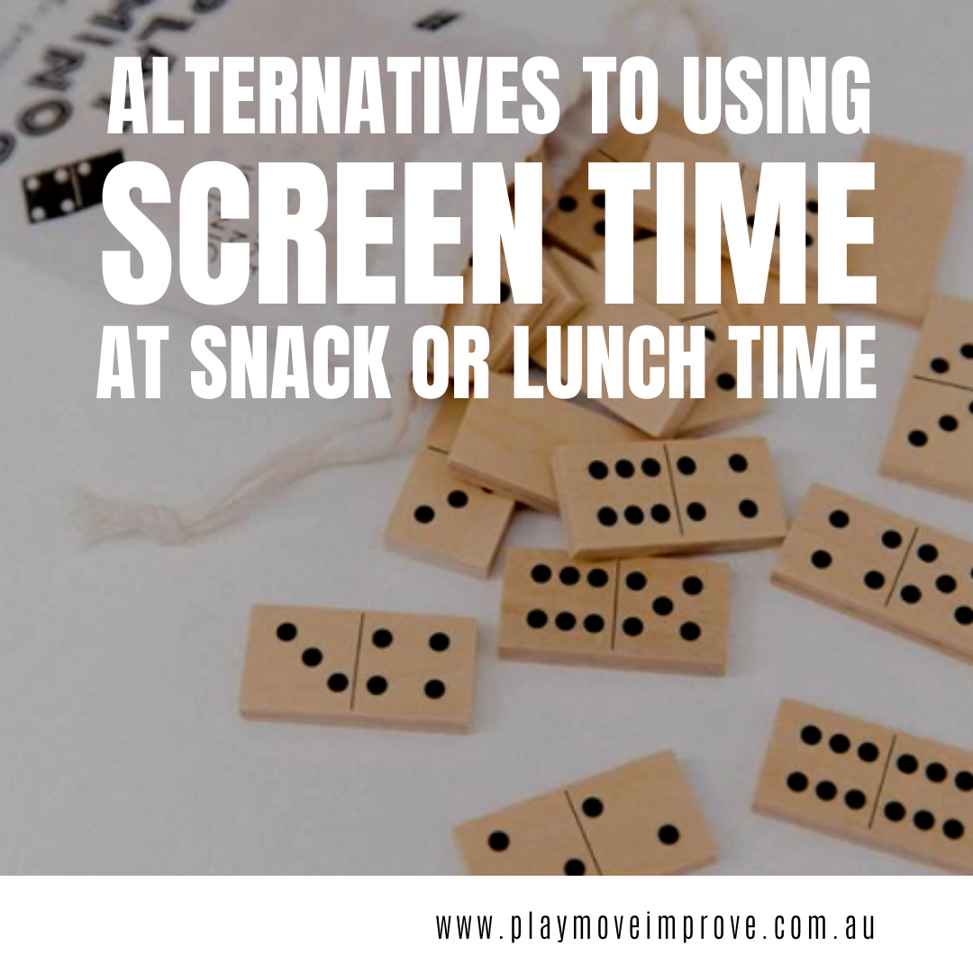 Alternatives to screen time at snack or lunch time – Play Move Improve